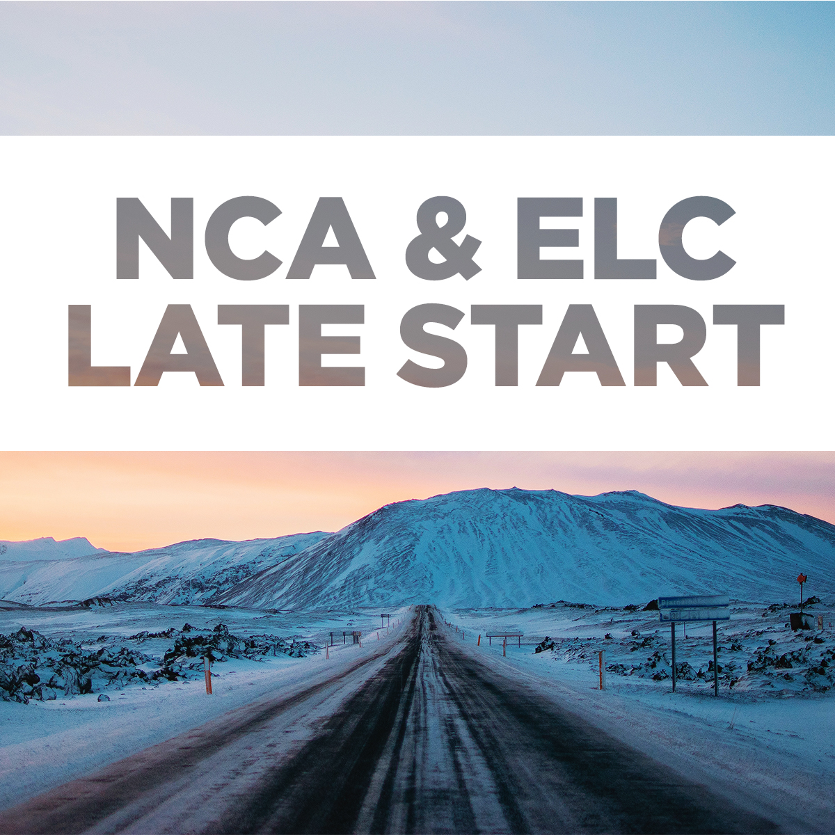 NCA & ELC Late Start